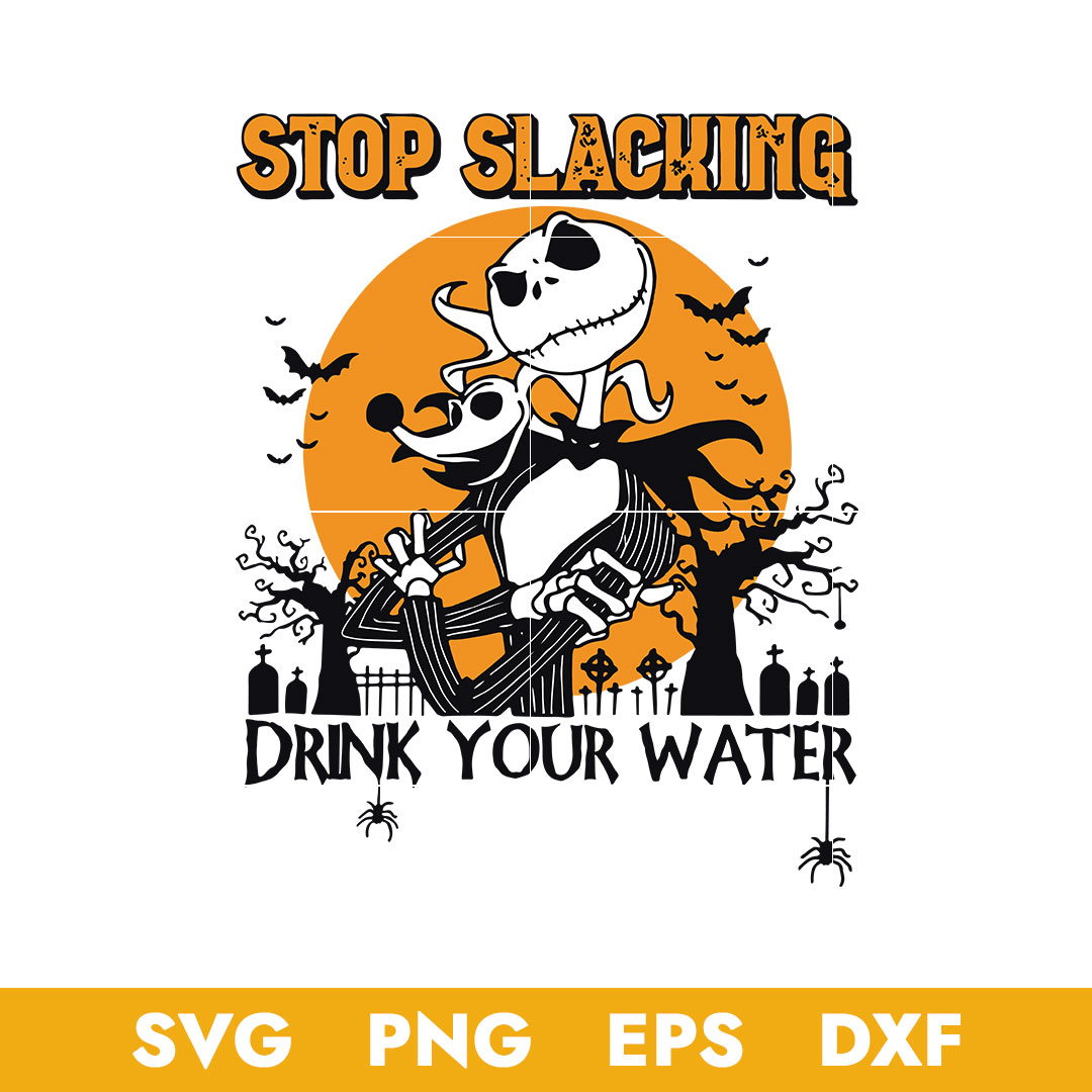 Stop Slacking Drink Your Water Svg, Jack Skellington Svg, Ha | Inspire ...