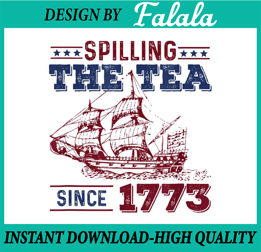 4th Of July Spilling The Tea Since 1773 History Png, Spill T | Inspire ...