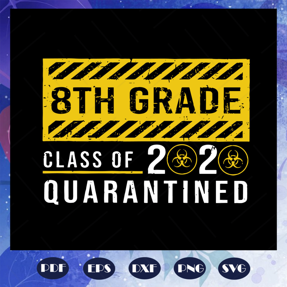 8th grade class of 2020 quarantined svg, 8th grade svg, quar | Inspire ...