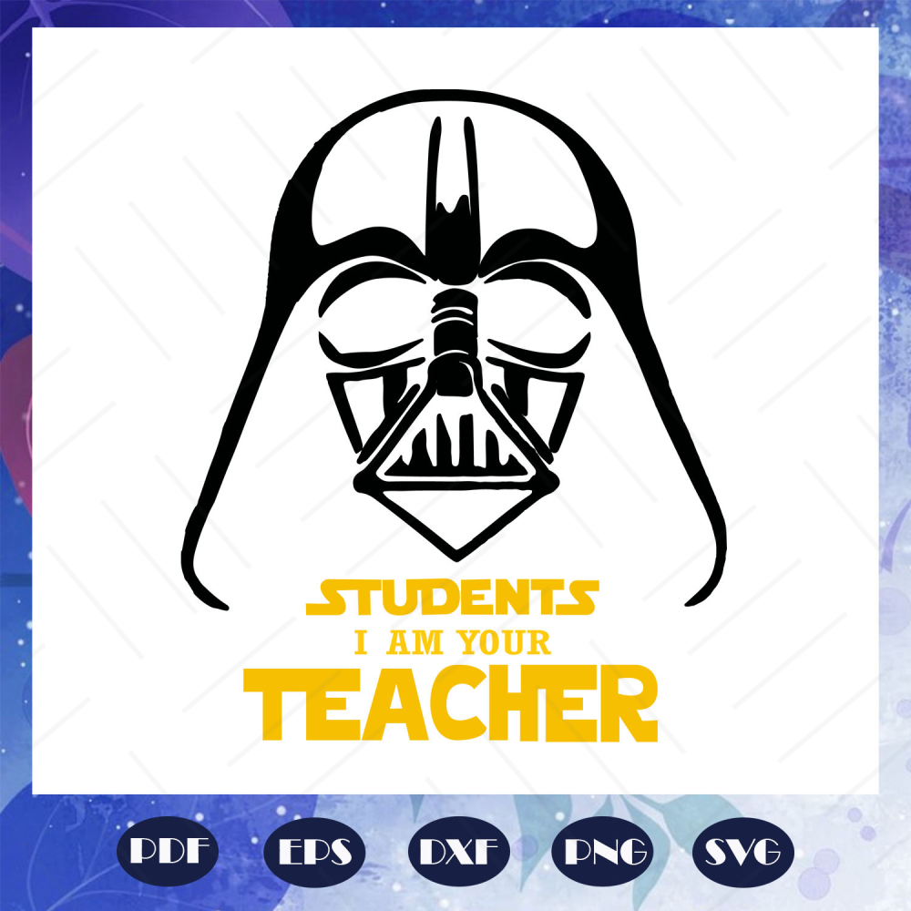 Students Iam your teacher, Star Wars svg, Star Wars Gift, je - Inspire ...
