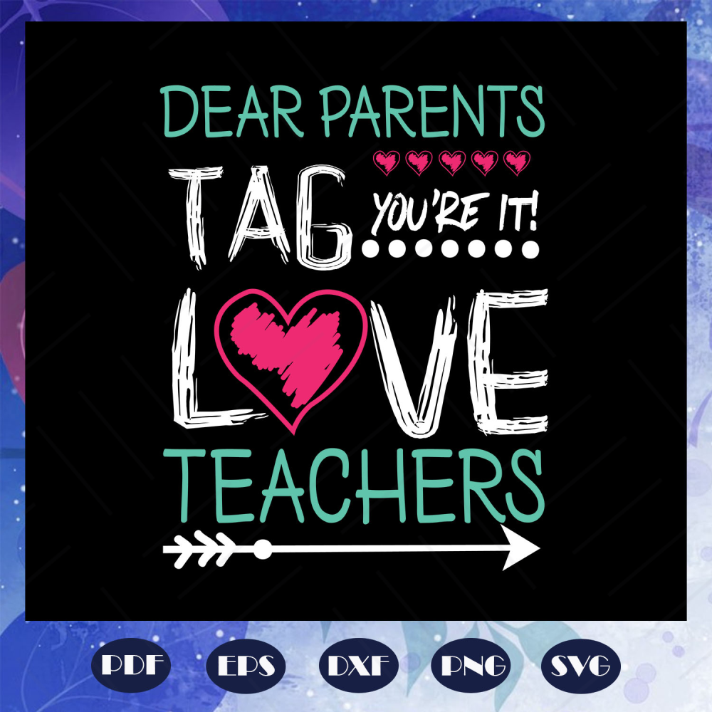 Dear parents tag you are it love teachers, teacher svg, teac | Inspire ...