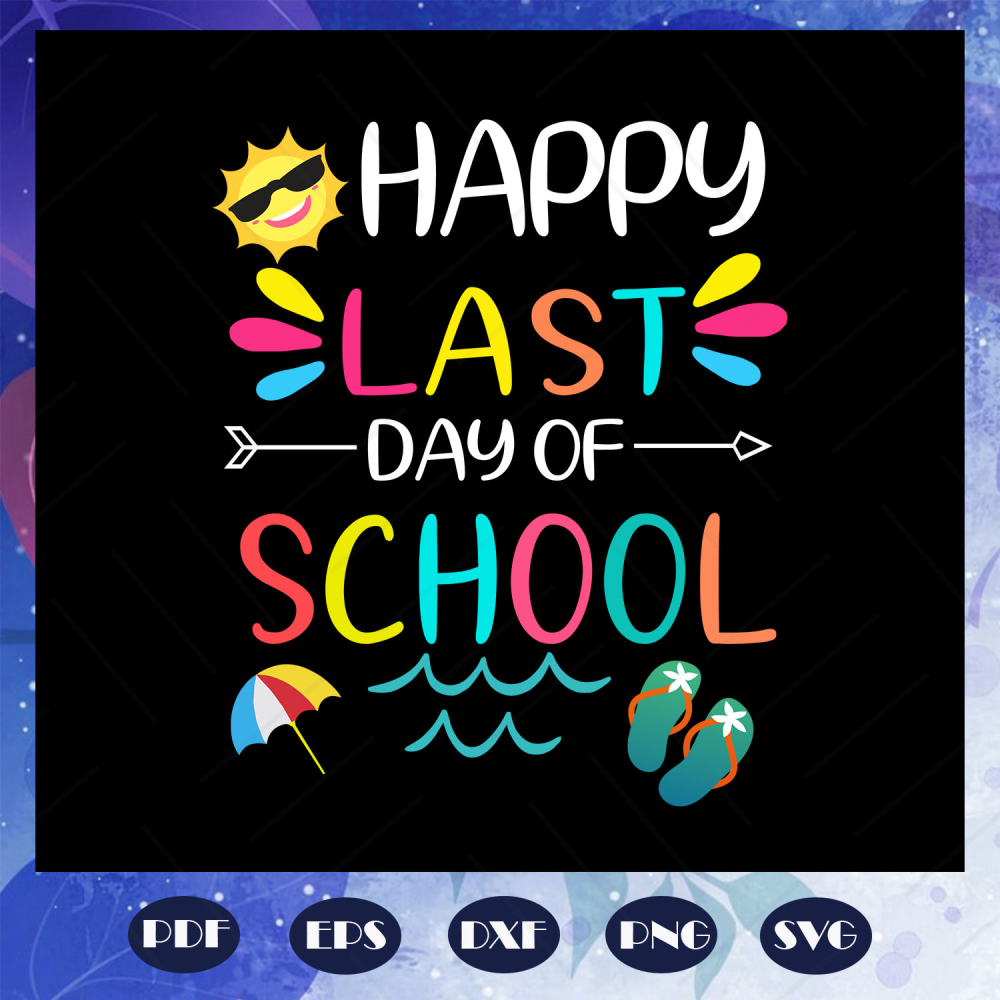 Happy Last day of school, graduate svg, school svg, last day | Inspire ...