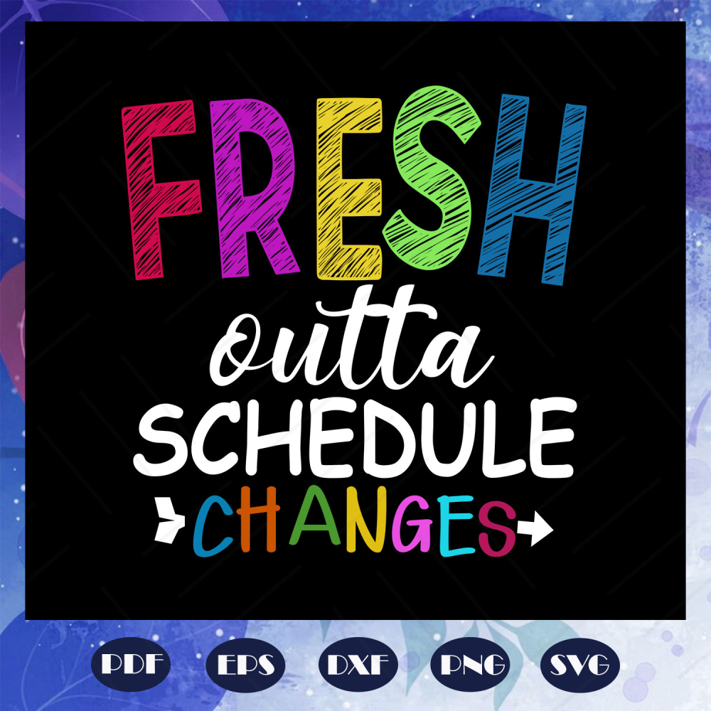 Fresh outta schedule changes, back to school svg, teacher sv | Inspire ...