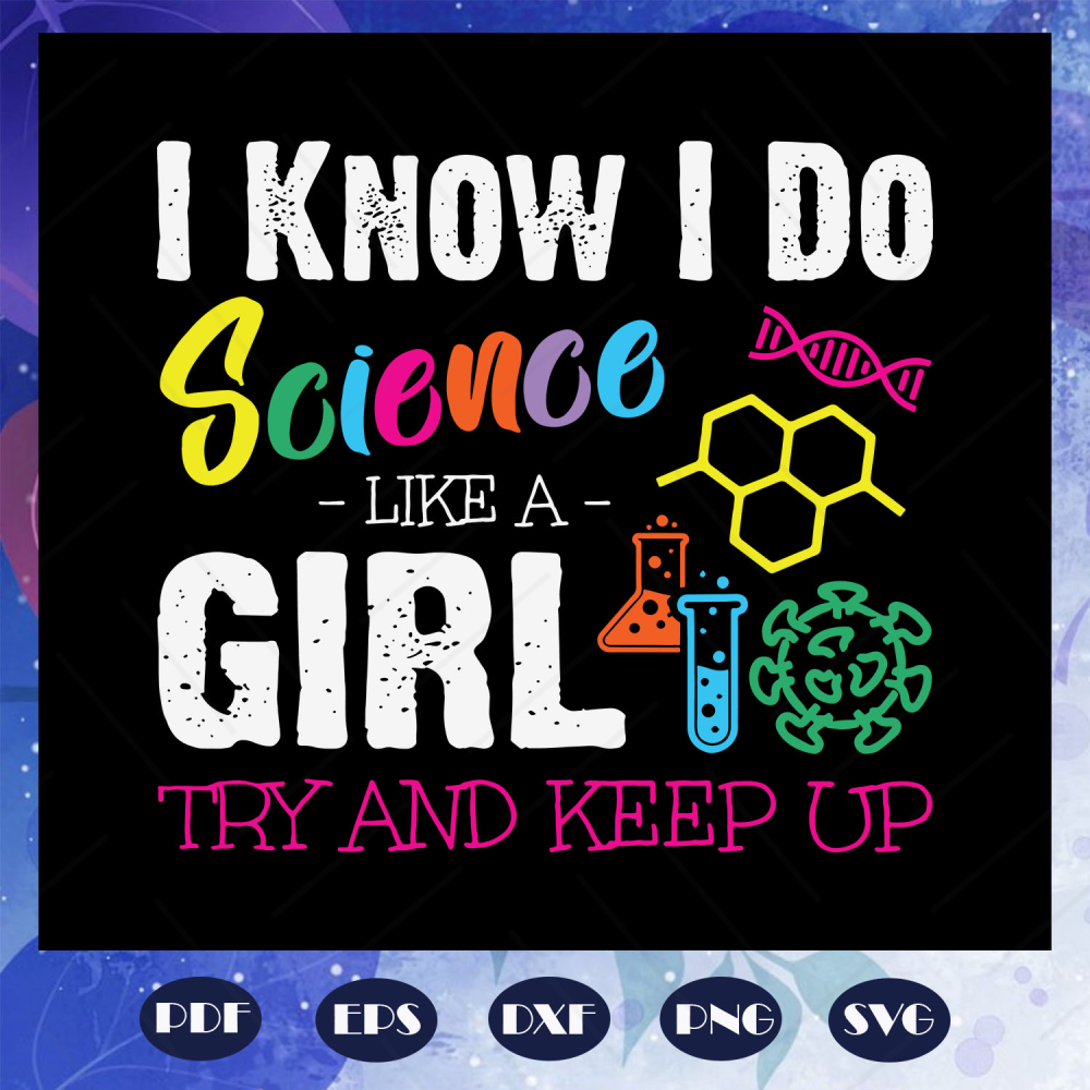 I Know I Do Science Like A Girl, Try To Keep Up, Math Teache | Inspire ...