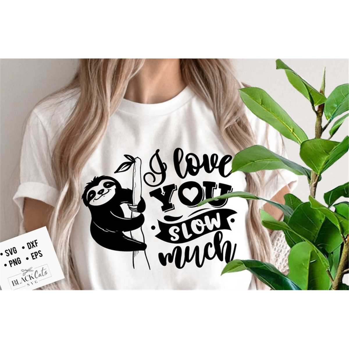 I love you slow much svg, Sloth svg, Funny Sloth svg, Lazy s - Inspire ...