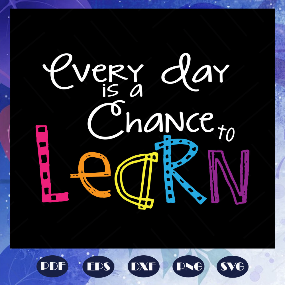 Every day is a chance to learn svg, do your best svg, rock t | Inspire ...