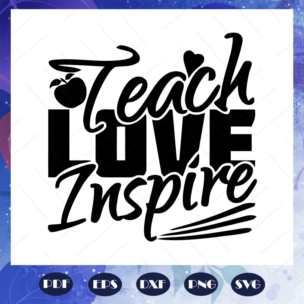 Teach love inspire svg, teacher day svg, teacher svg, teache - Inspire ...