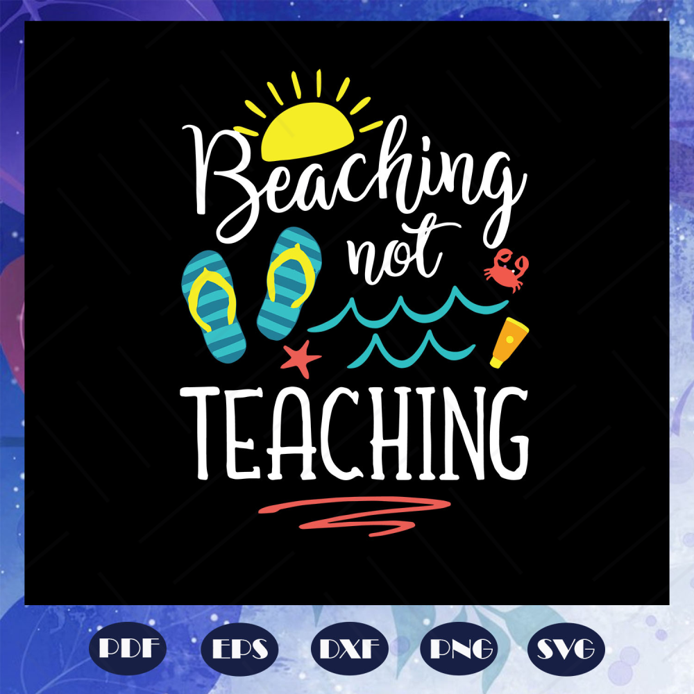 Beaching not teaching svg, teachers day svg, summer vacation | Inspire ...