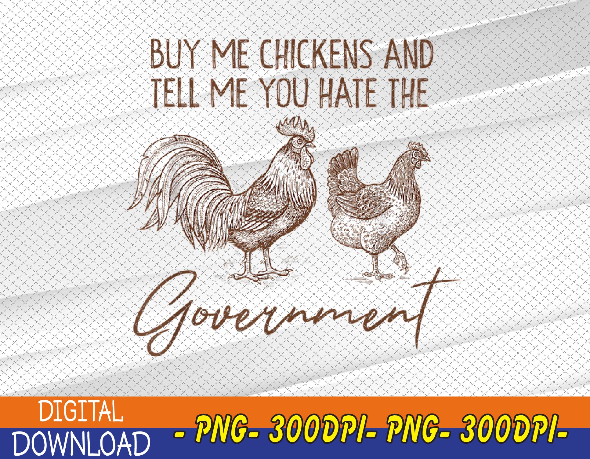 Funny Buy Me Chickens And Tell Me You Hate The Government PN | Inspire ...