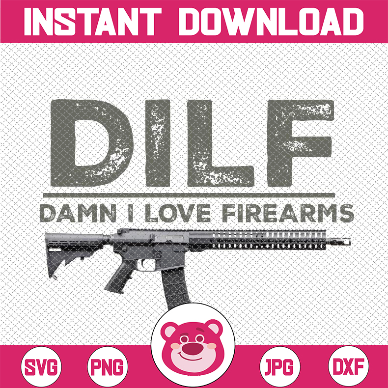 Dilf Damn I Love Firearms Png, Man I Love Firearms Png, Funn | Inspire Uplift