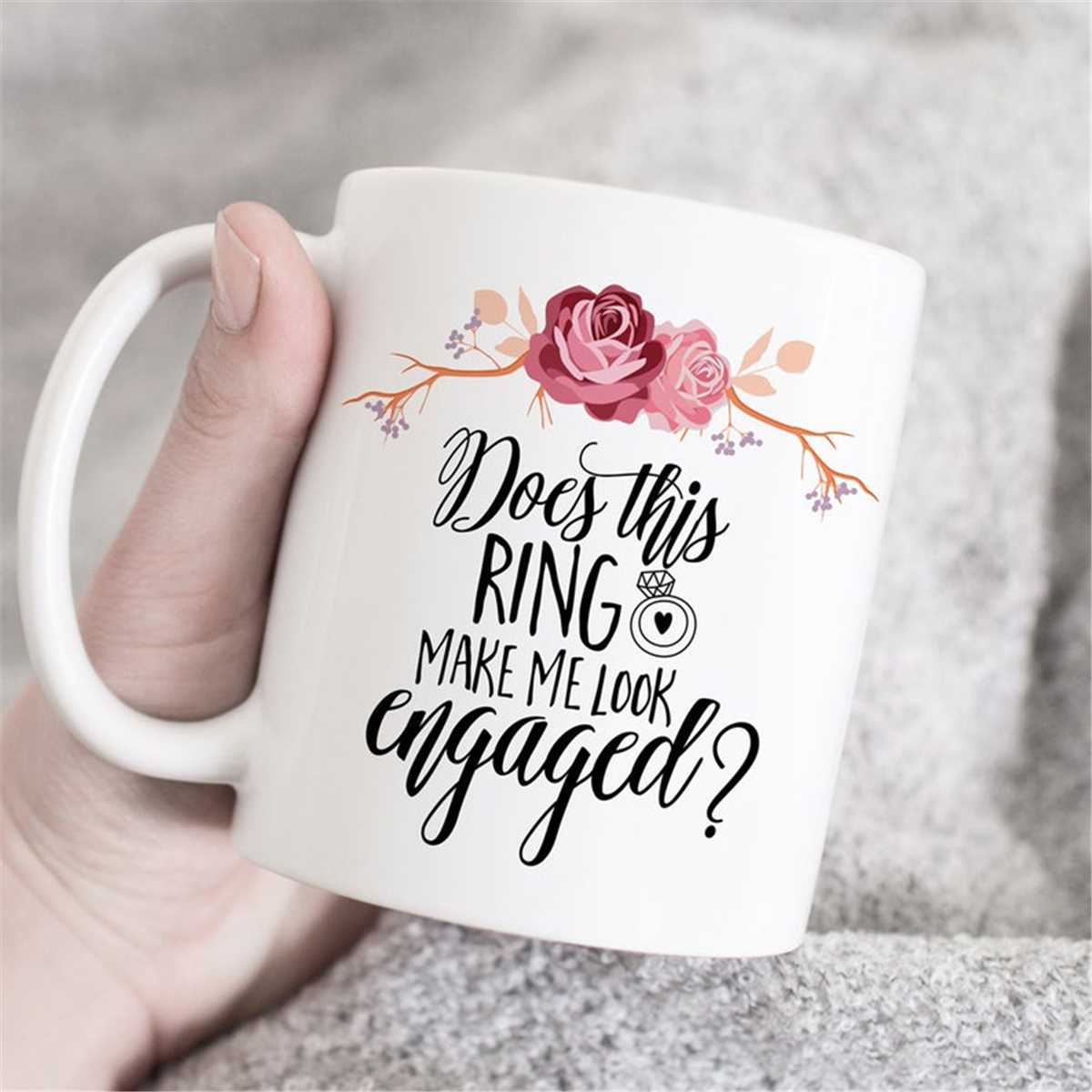 Does This Ring Make Me Look Engaged Mug, Future Mrs mug, Eng | Inspire ...