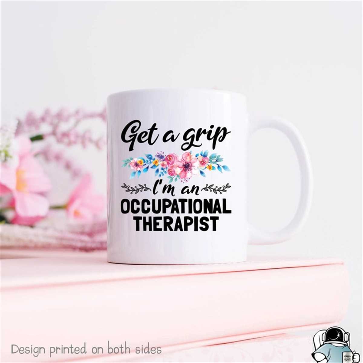 Occupational Therapy Mug, Get A Grip, Occupational Therapist | Inspire ...