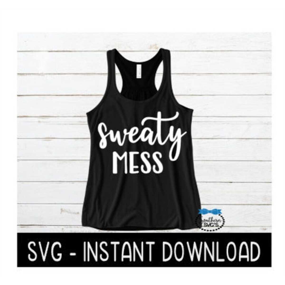 Sweaty Mess SVG, Workout SVG File, Exercise Tee SVG, Instant | Inspire ...