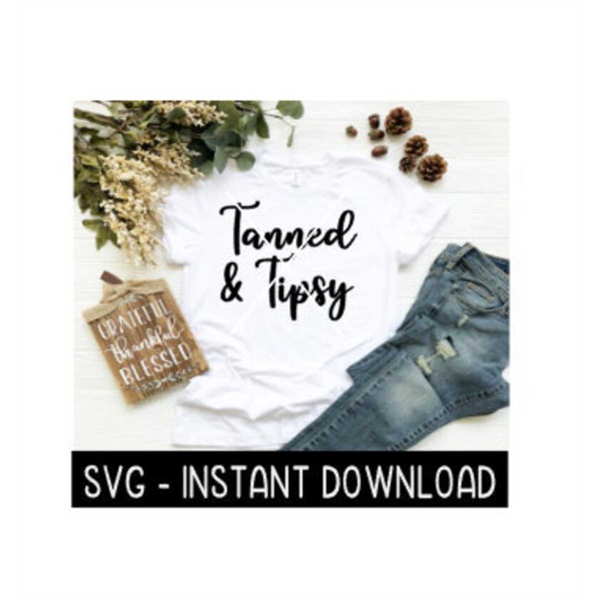 Tanned & Tipsy SVG, SVG Files, Instant Download, Cricut Cut | Inspire ...