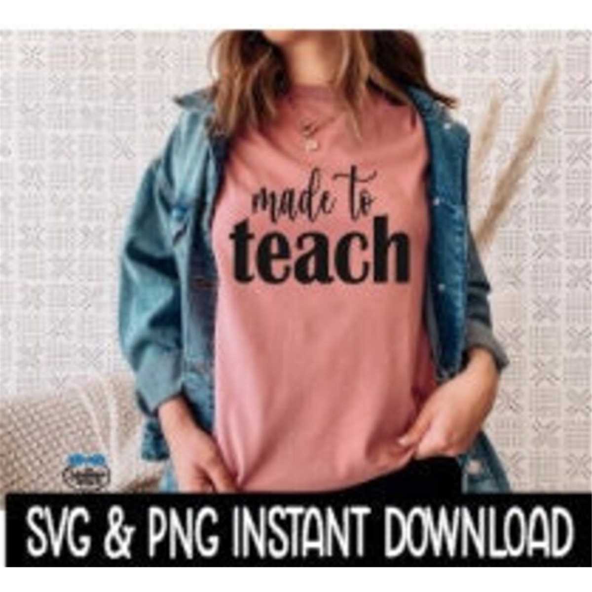 Made To Teach, Teacher Appreciation SVG PNG Files, Tee Shirt | Inspire ...