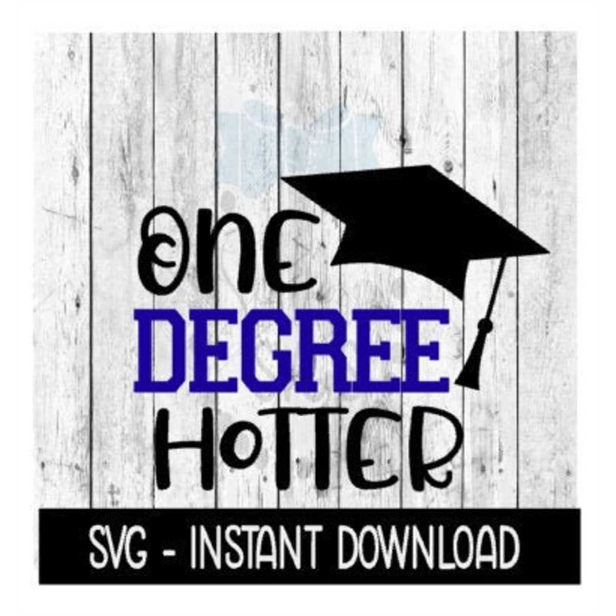One Degree Hotter Grad SVG, Graduation SVG Files, Instant Do - Inspire ...