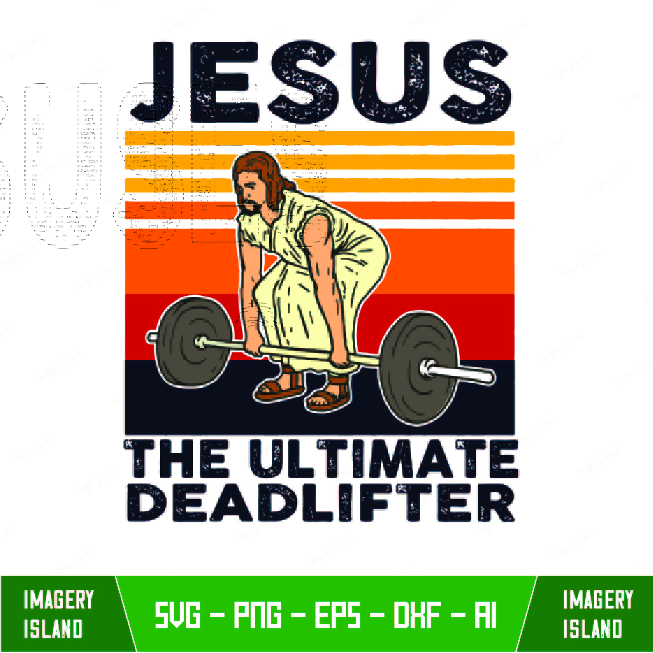 Jesus The Ultimate Deadlifter Svg, Jesus Svg - Inspire Uplift