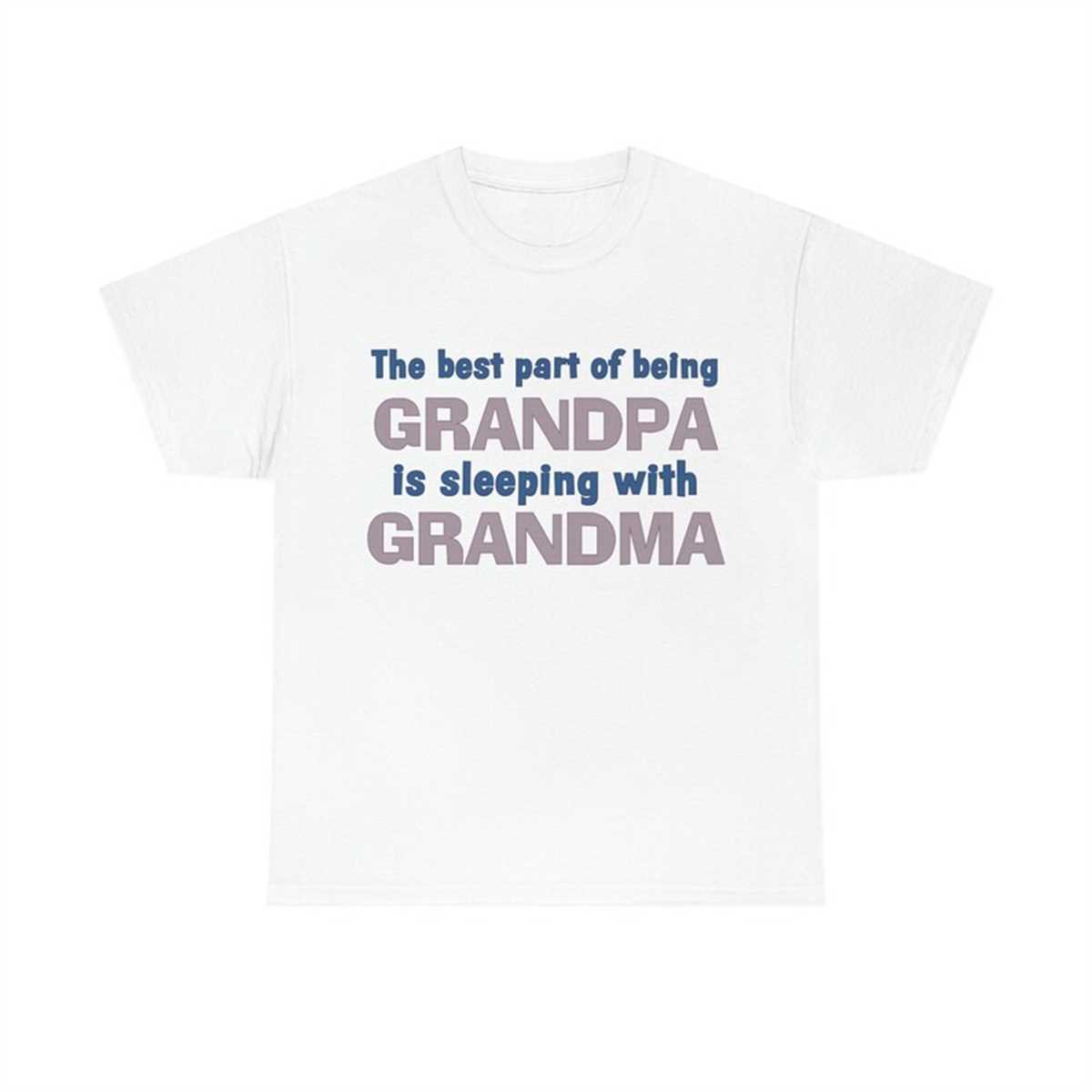 The Best Part Of Being GRANDPA Is Sleeping With GRANDMA Tee | Inspire ...
