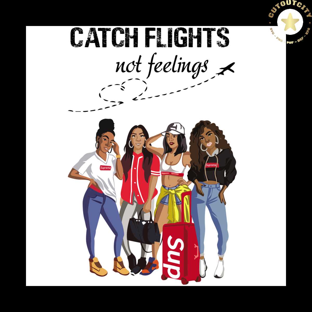 Catch Flights Not Feelings, Trending Svg, Trending Now, Girl | Inspire ...