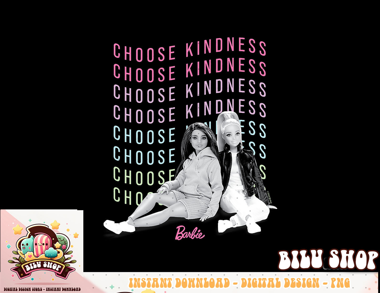 Barbie - Choose Kindness png, sublimation copy | Inspire Uplift