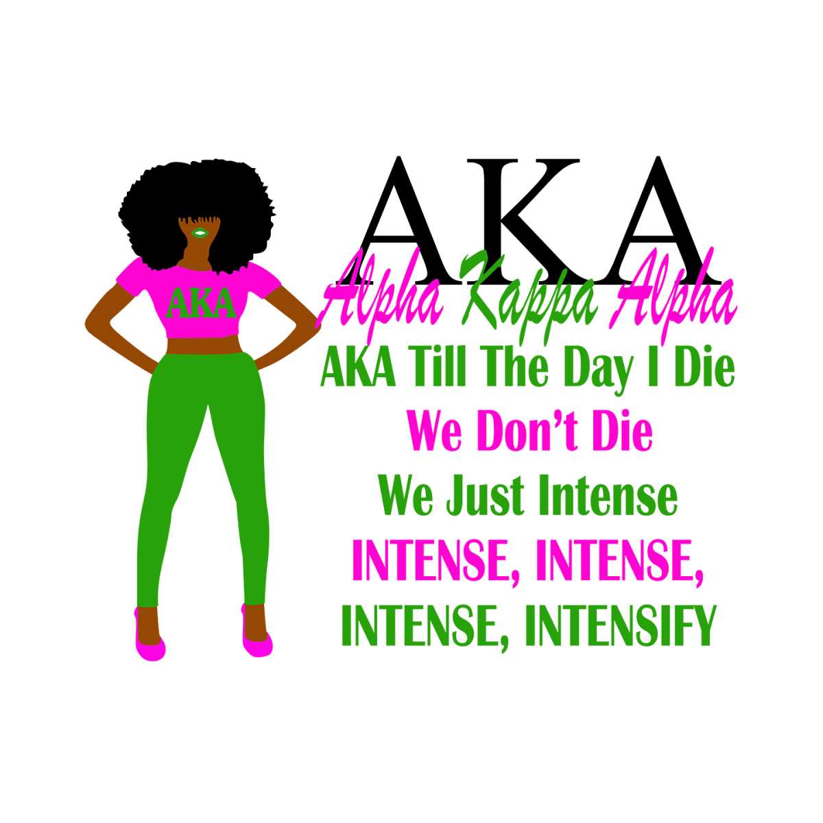 AKA We Dont Die We Just Intense, Sorority Svg, Aka Girl Gang | Inspire ...
