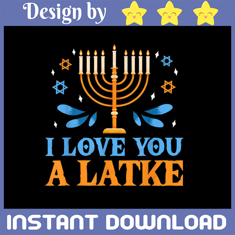 I Love You A Latke PNG, Funny Jewish Pun Hanukkah Chanukah P | Inspire ...