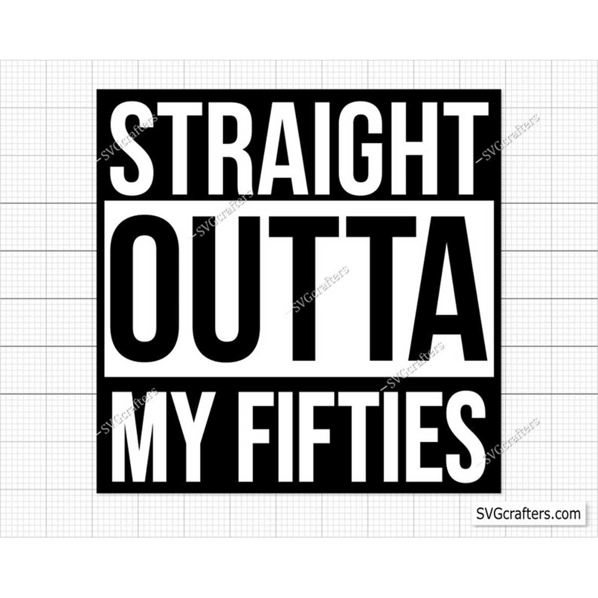 Straight Outta My Fifties Svg, 50th birthday svg, 50 and fab | Inspire ...