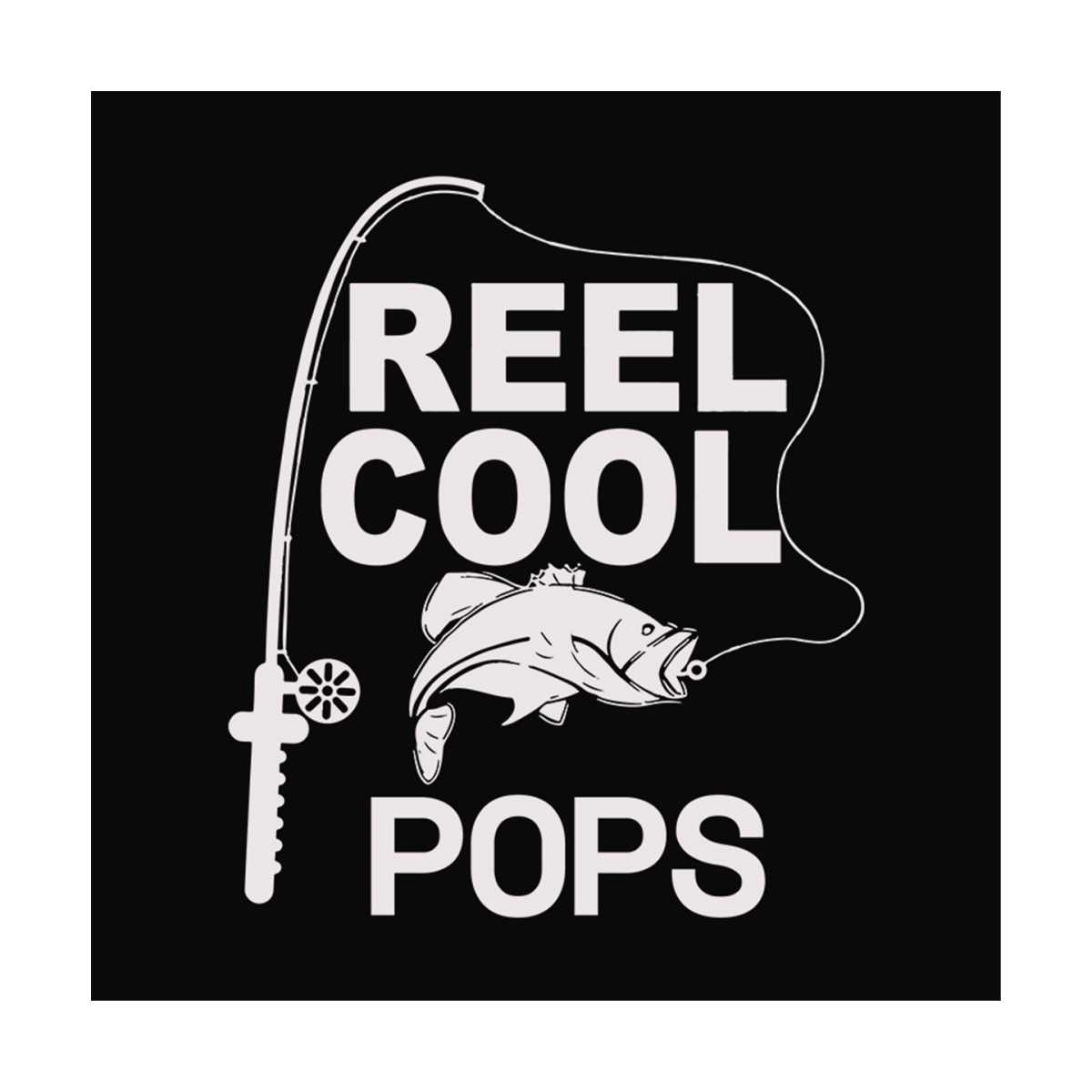 Reel Cool Pops Svg, Fathers Day Svg, Fishing Dad Svg, Dad Sv - Inspire ...