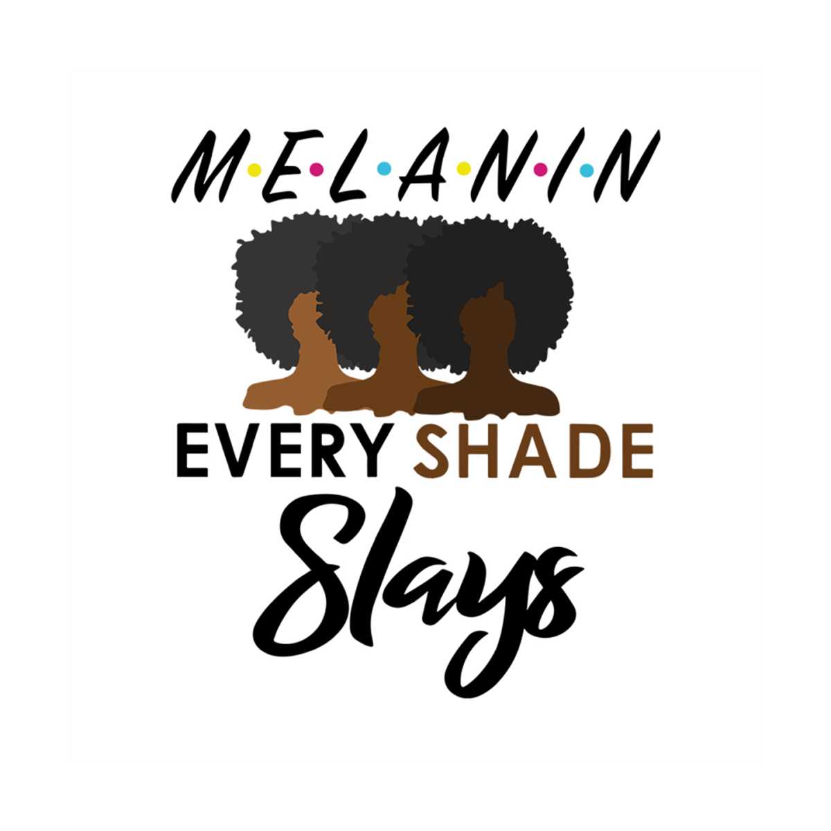 Black Girl Melanin Every Shade Slays Svg - Inspire Uplift