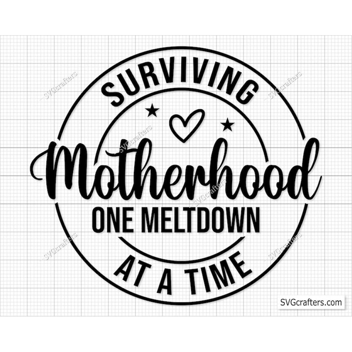 Surviving Motherhood One Meltdown At A Time Svg, Motherhood - Inspire Uplift