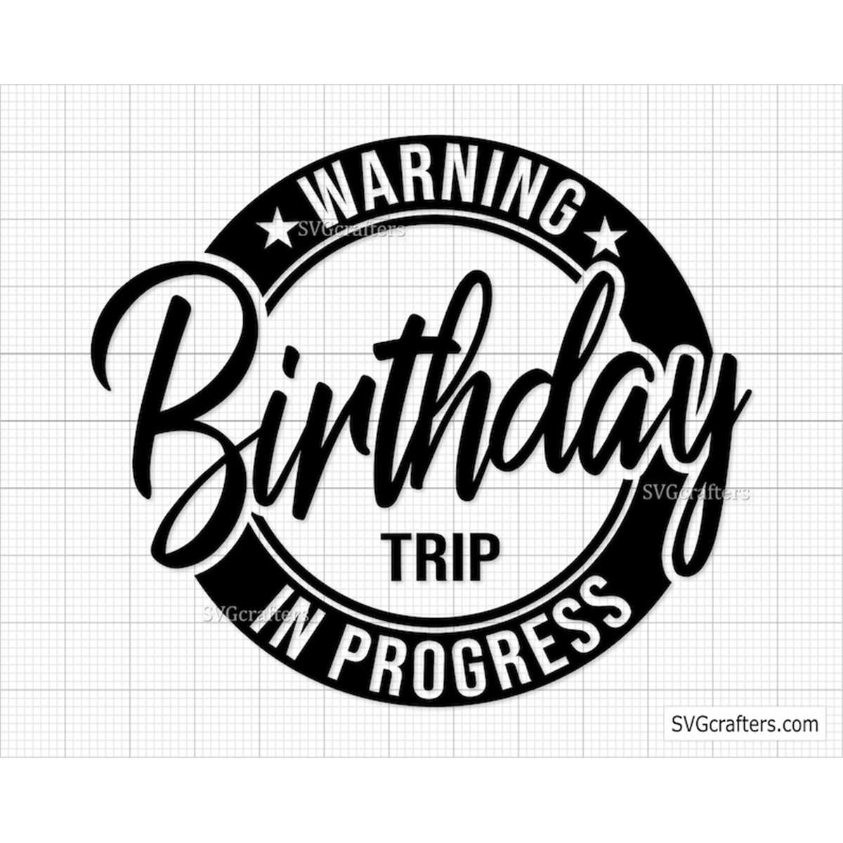 Birthday Trip Svg Warning Birthday Trip In Progress Svg Fa Inspire 