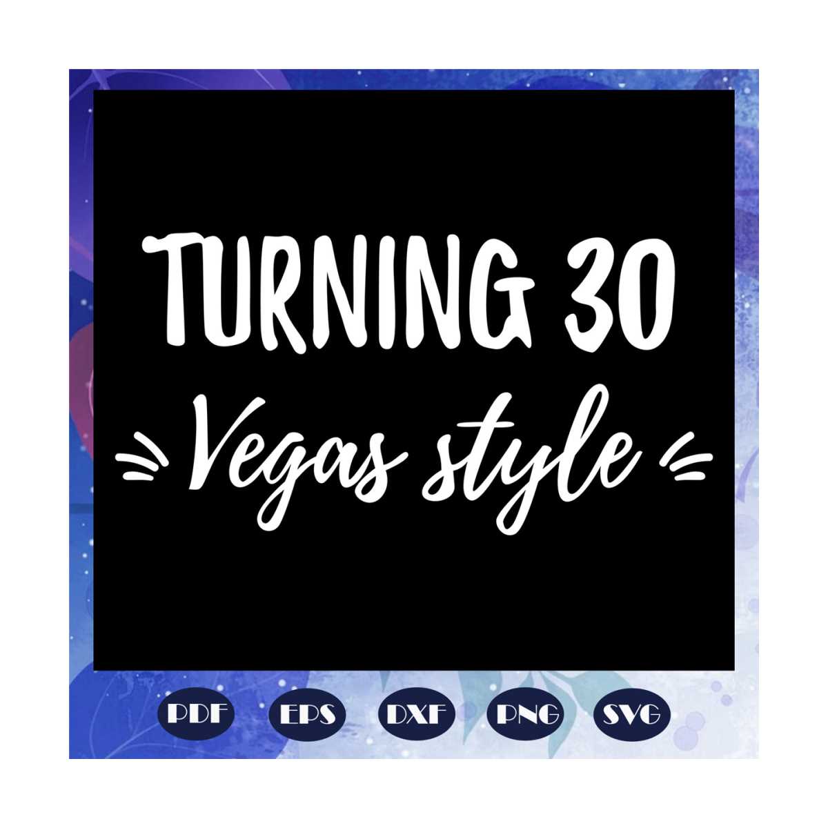 Turning 30 vegas style, 30 years old svg, 30th birthday svg, | Inspire ...