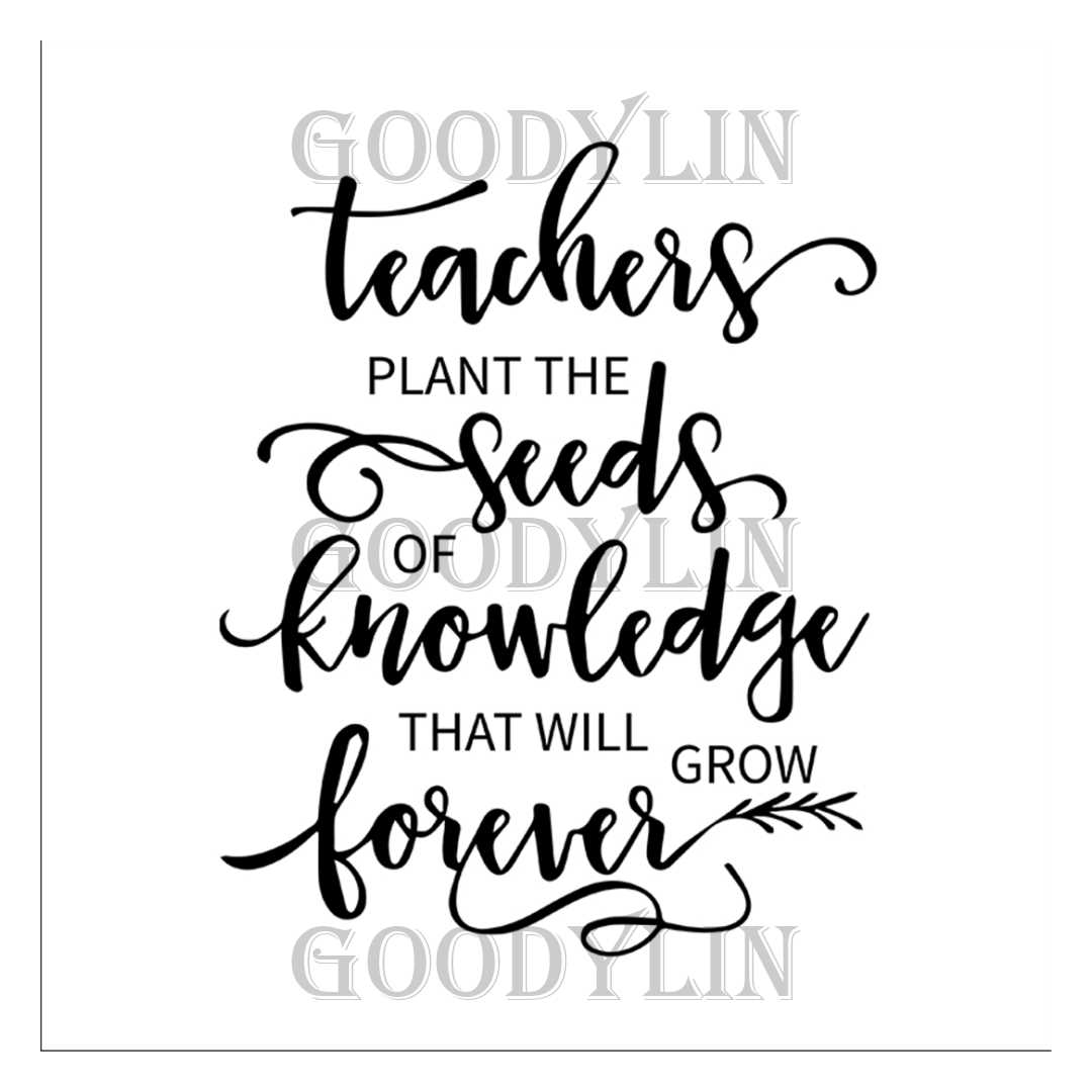 Teacher plant the seeds of knowledge that will grow forever | Inspire ...