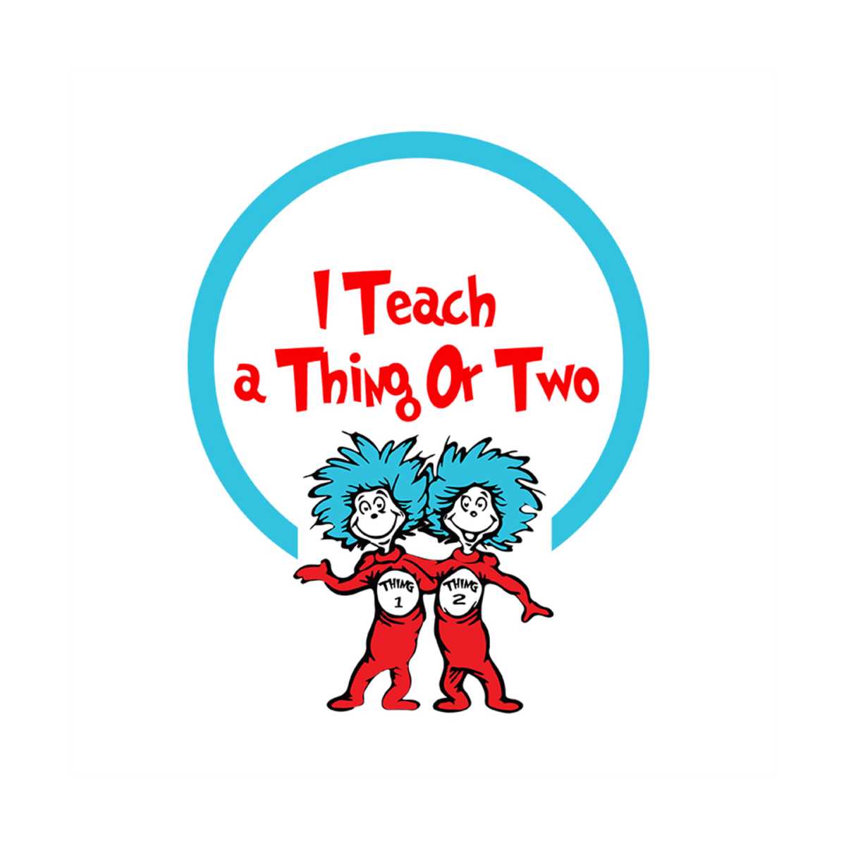 I Teach A Thing Or Two Svg, Dr Seuss Svg, Thing 1 Thing 2 Sv | Inspire ...