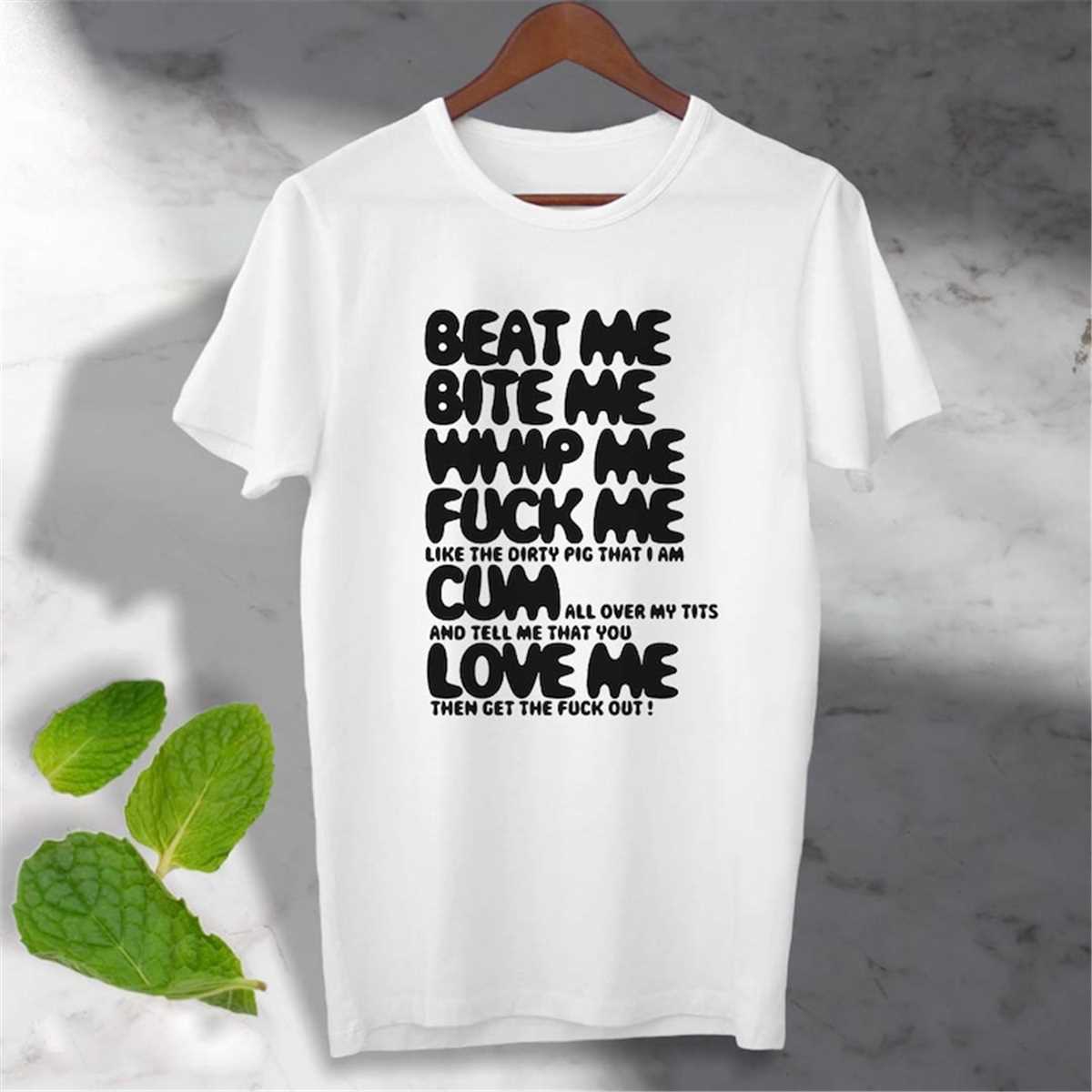 Beat me Bite me whip me t shirt poster Cool ideal gift Tee T | Inspire ...