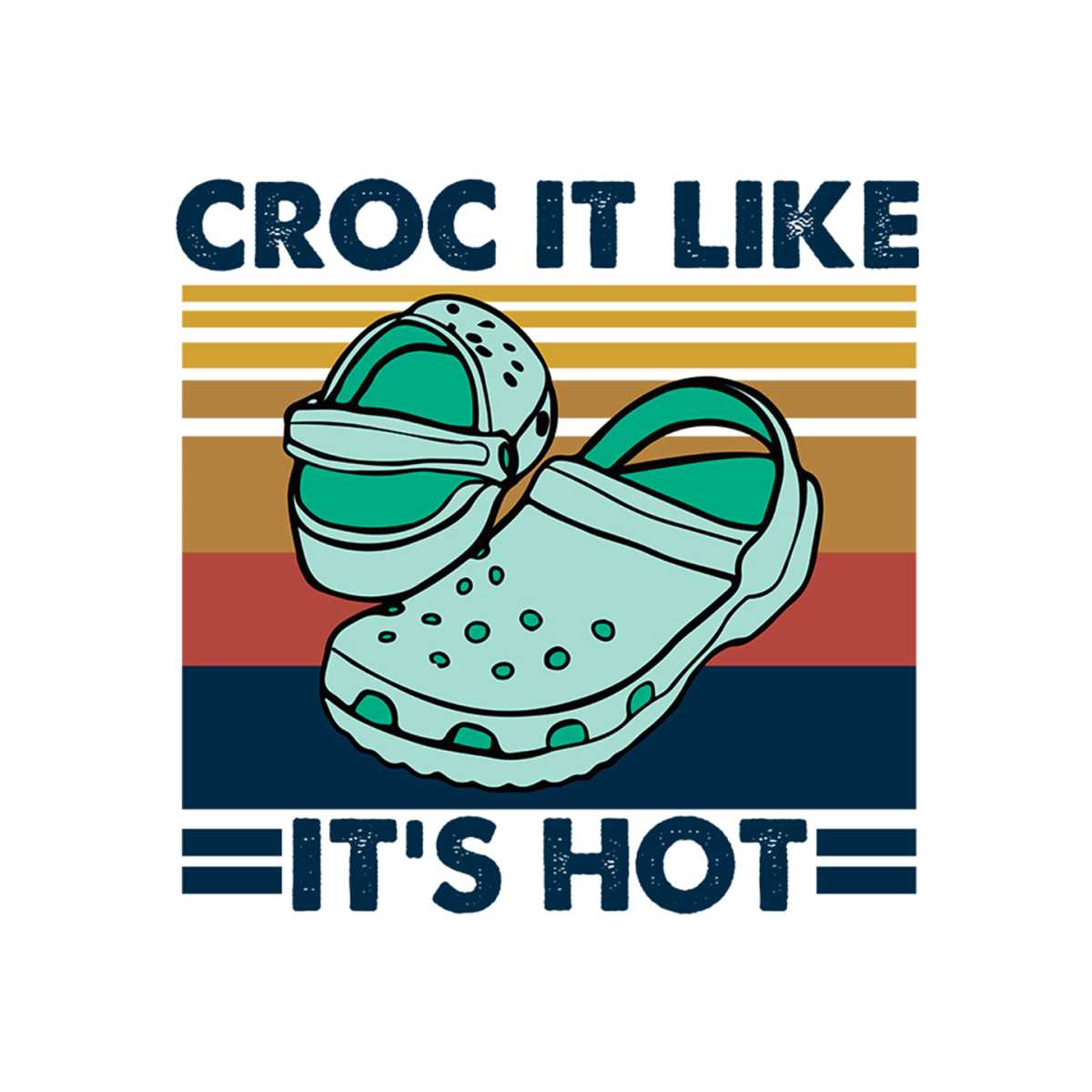 Croc it like its hot svg,retro summer vintage svg,crocs love | Inspire ...
