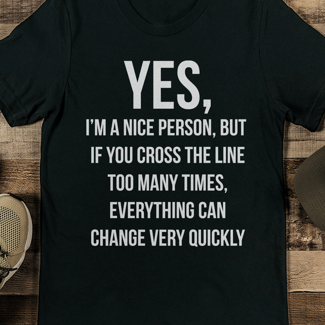 Yes I Am A Nice Person Tee | Inspire Uplift