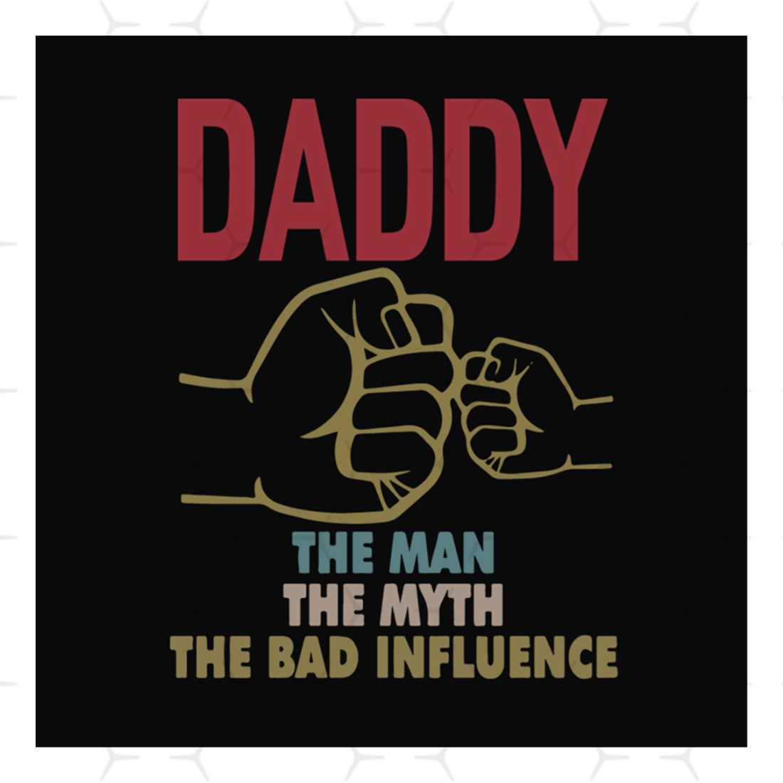 Daddy the man the myth the bad influence,fathers day svg, fa | Inspire ...