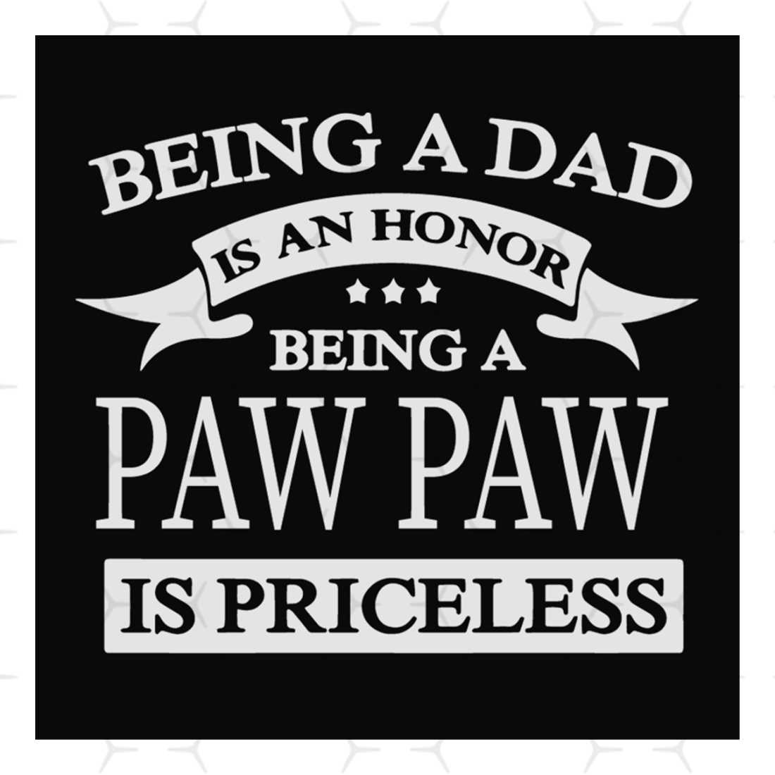 Being A dad Is An Honor Being A paw paw Is Priceless ,SVG Fi | Inspire ...
