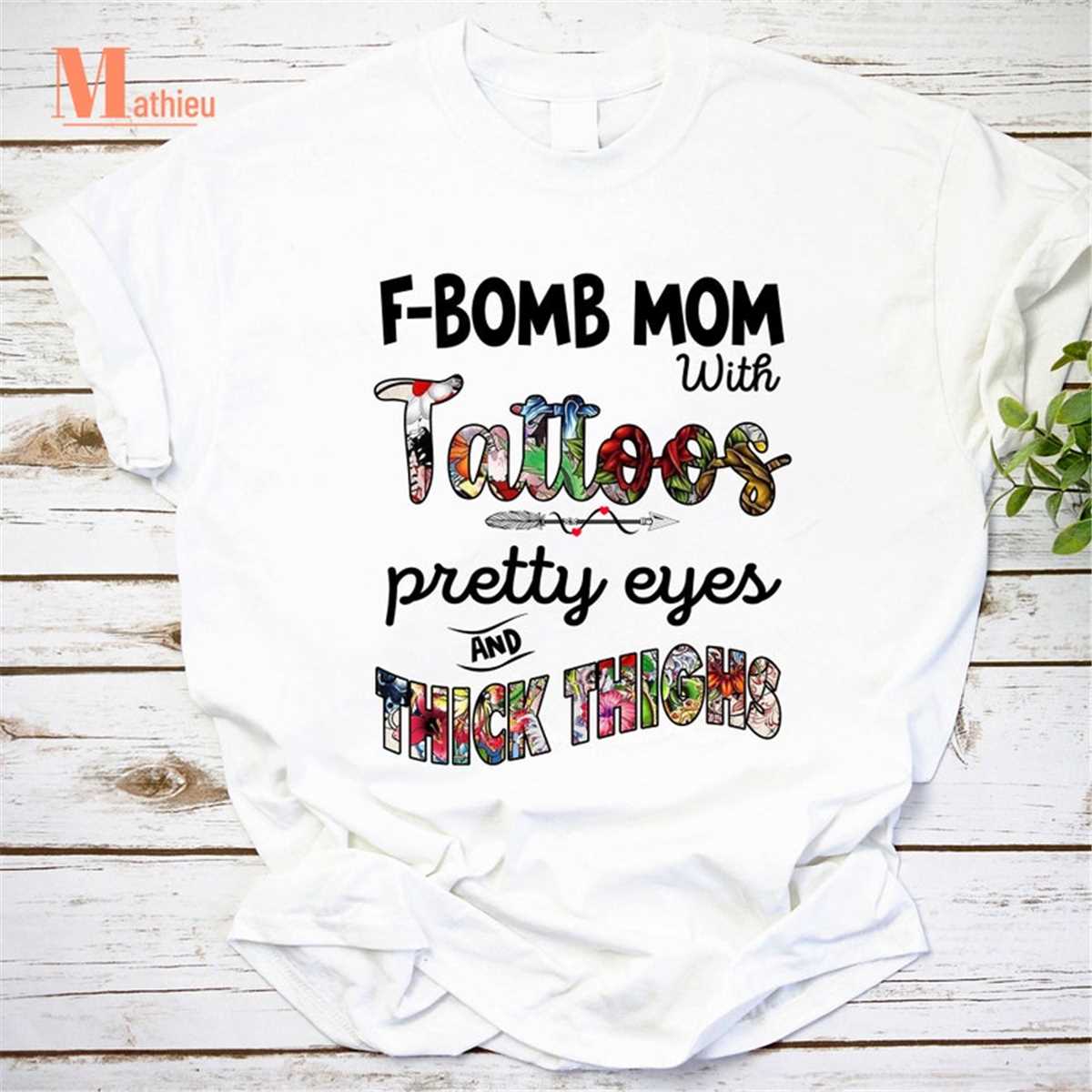 F Bomb Mom With Tattoos Pretty Eyes And Thick Thighs Vintage - Inspire ...