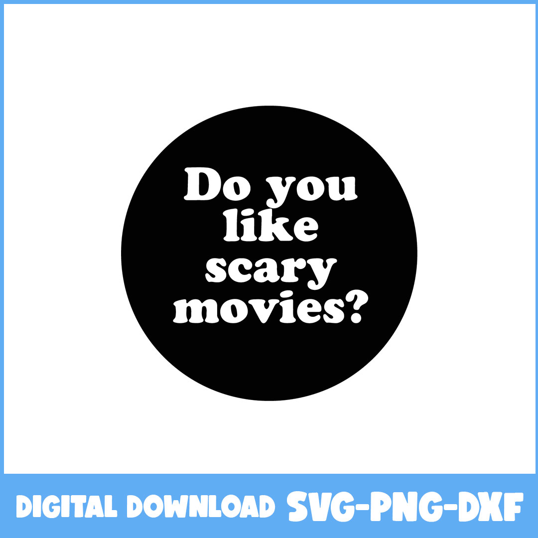 Do You Like Scary Movies Svg, Scary Movies Svg, Horror Svg, | Inspire ...