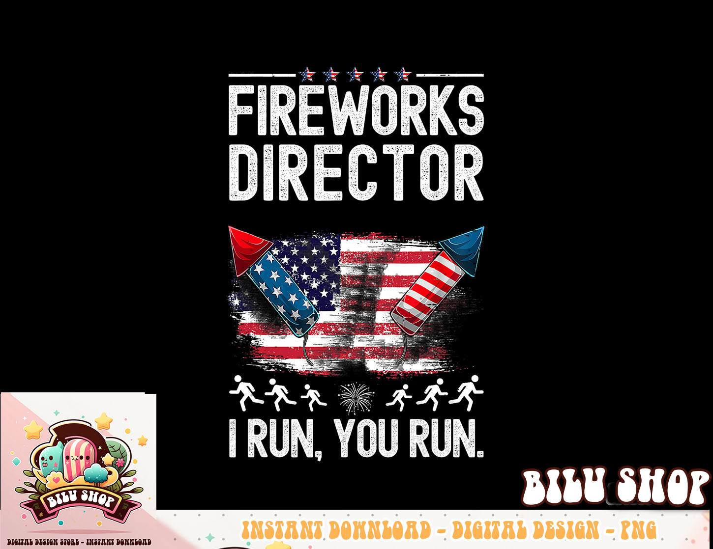 Fireworks Director I Run You Run Flag Funny 4th of July Man | Inspire ...