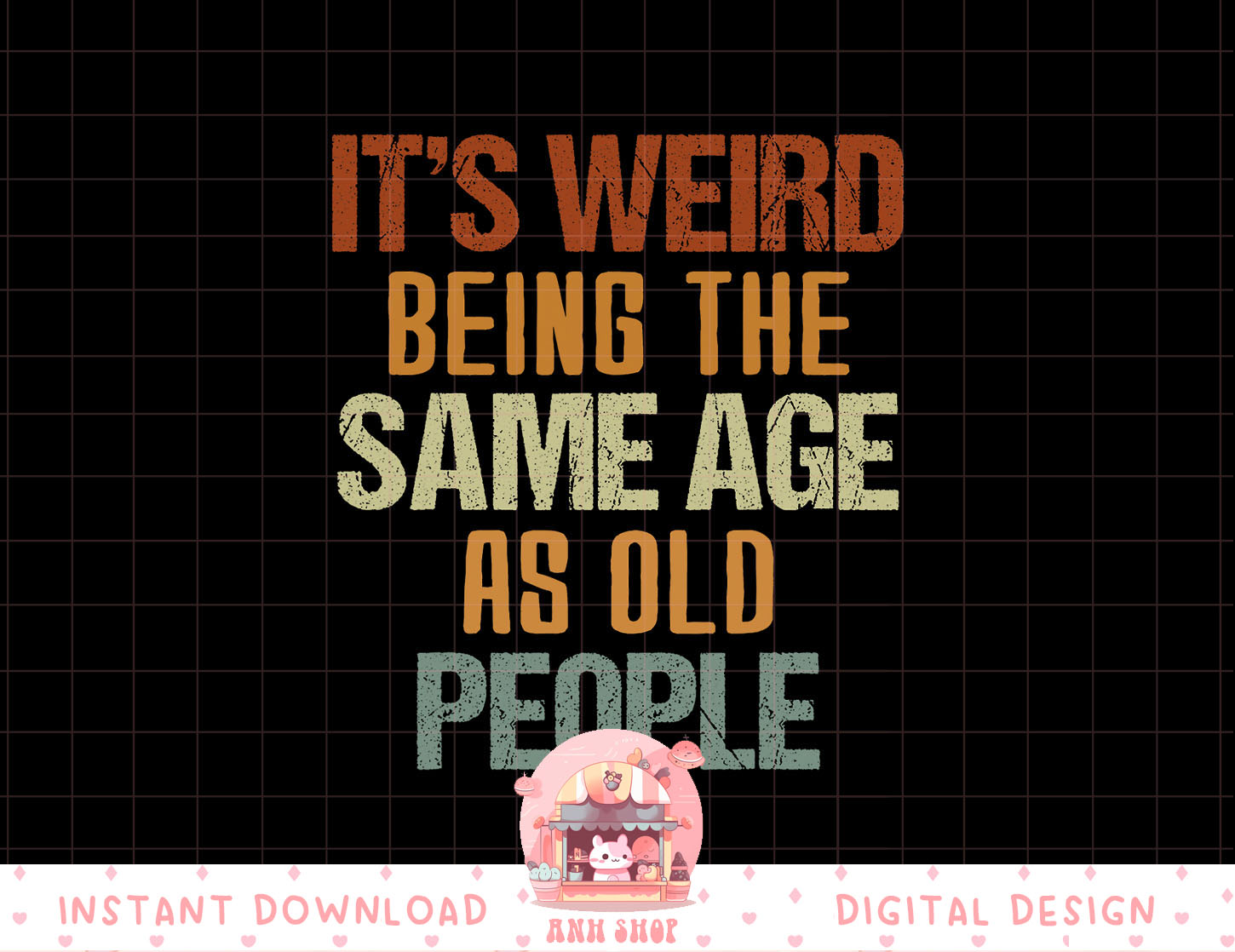 It s Weird Being The Same Age As Old People Retro Funny png, | Inspire ...