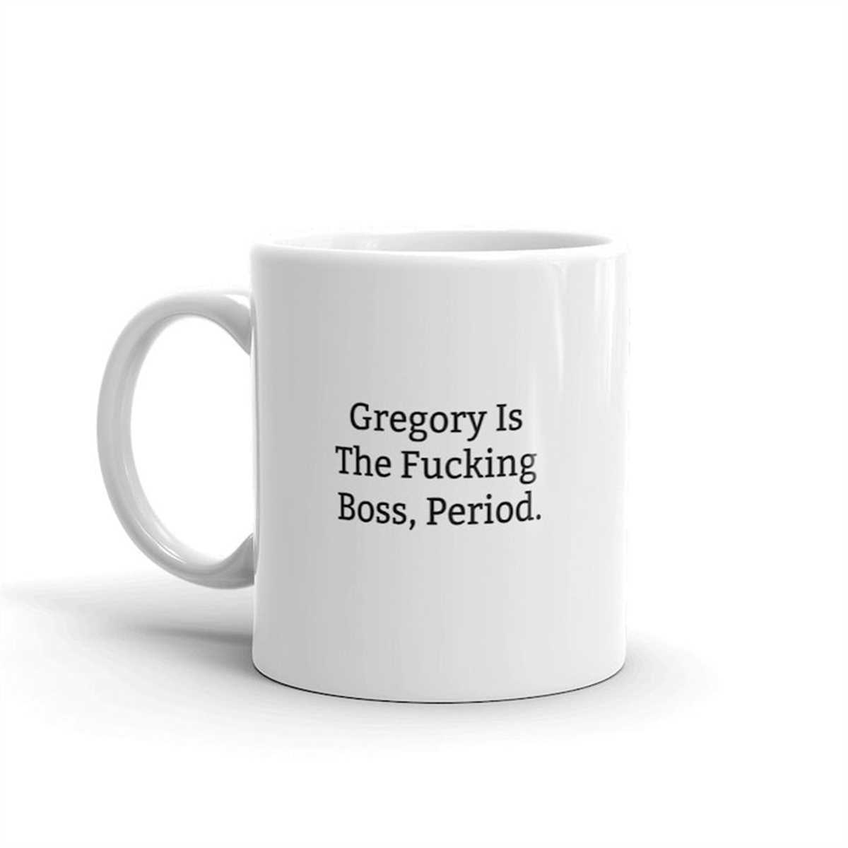Gregory Is The Boss Mug, Funny Mugs For Gregory, Funny Grego | Inspire ...