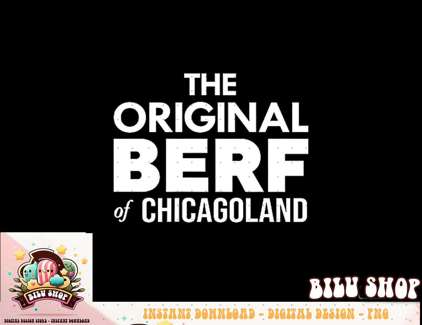 The Original Berf of Chicagoland png, sublimation copy - Inspire Uplift