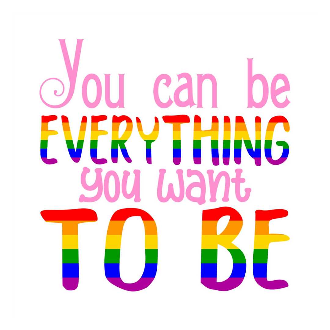 You Can Be Everything You Want To Be Svg, Lgbt Svg, Rainbow - Inspire ...
