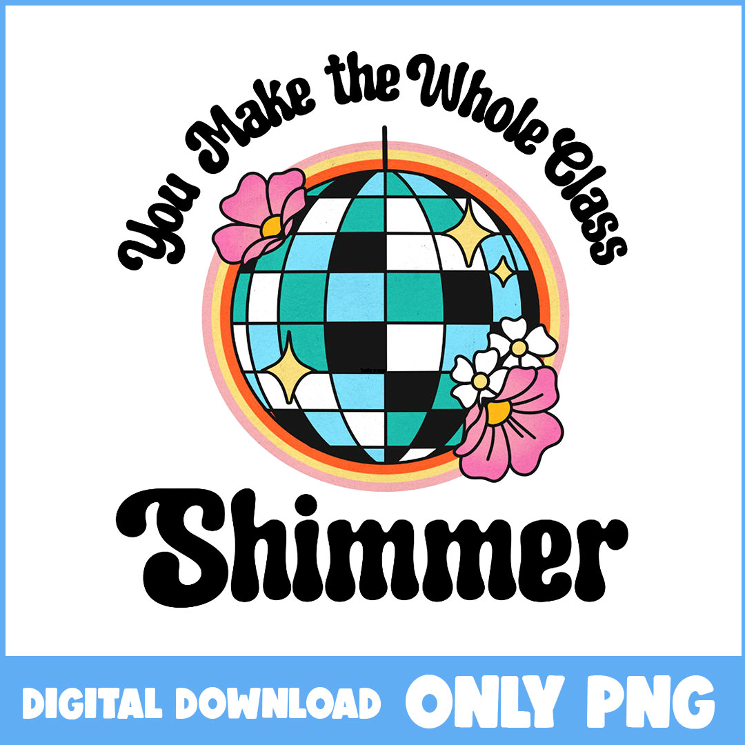 You Make The Whole Class Shimmer, Swiftie Teacher Png, Retro | Inspire ...