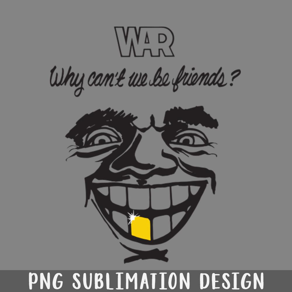 War Why Cant We Be Friends PNG Download | Inspire Uplift