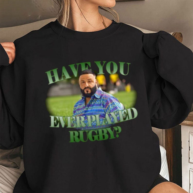Have You Ever Played Rugby Dj Khaled Funny Meme Joke T Shirt | Inspire ...