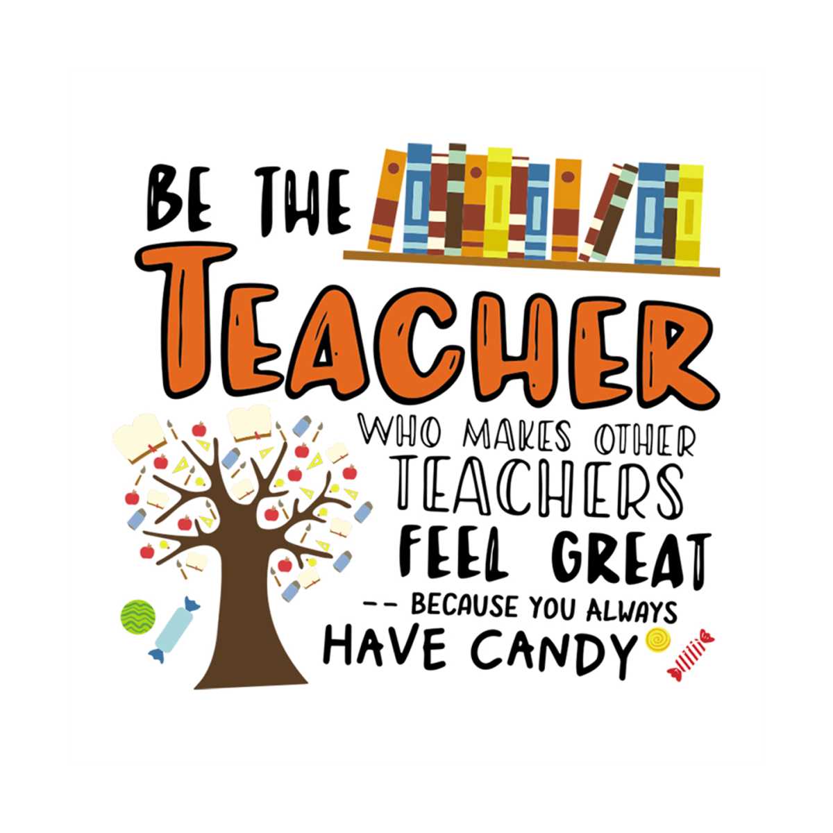 Be The Teacher Who Makes Other Teacher Fell Great Because Yo - Inspire ...